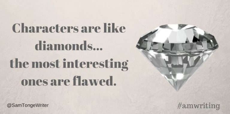 Characters are like Diamonds… the most interesting ones are flawed ...